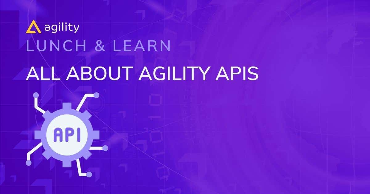 Agility CMS API Webinar