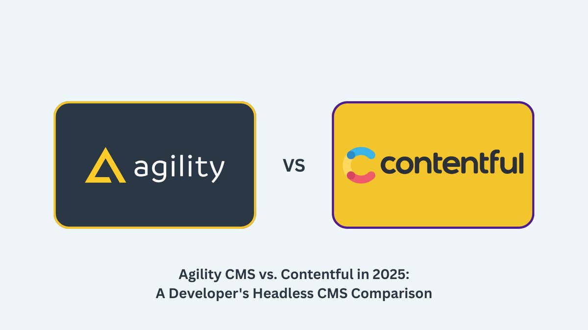 Agility CMS vs. Contentful 2025-2026: Headless CMS Comparison for Developers