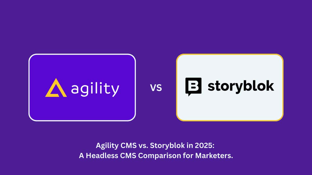 Agility CMS vs. Storyblok 2025-2026: A Strategic Comparison for Marketers