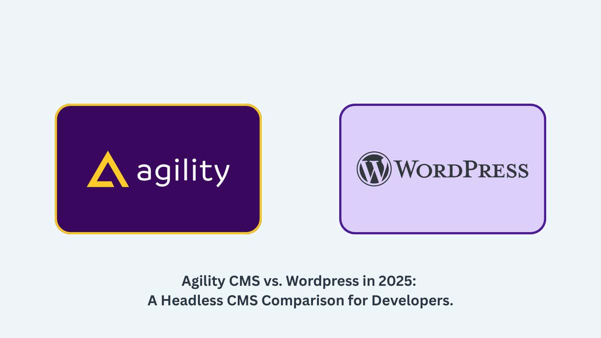 Agility CMS vs Headless WordPress: 2025-2026 Comparison for Developers
