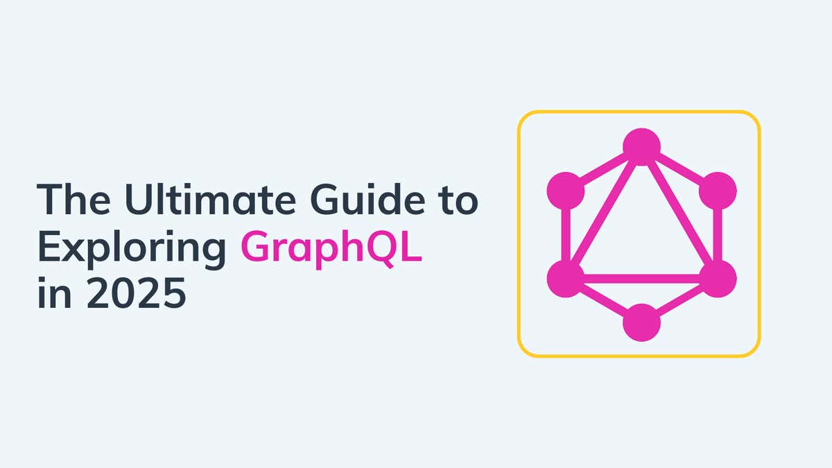 The Ultimate Guide to Exploring GraphQL in 2025 | Agility CMS