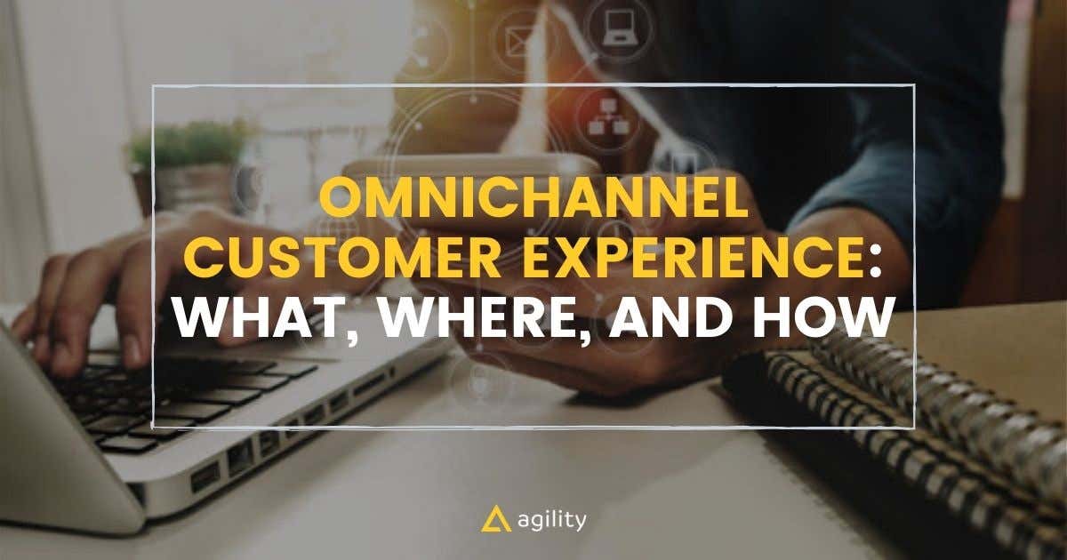 What is an omnichannel experience & how to start | Agility CMS