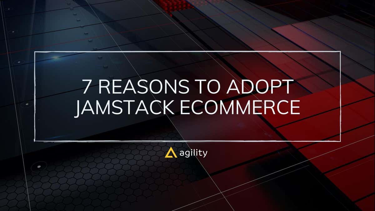 Why You Should Use Jamstack eCommerce | Agility CMS