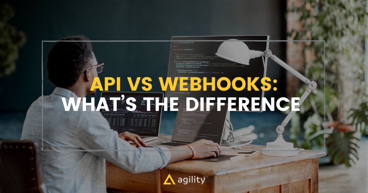 Webhooks vs API: What's the Difference? | Agility CMS Webhooks vs API: What's the Difference? | Agility CMS
