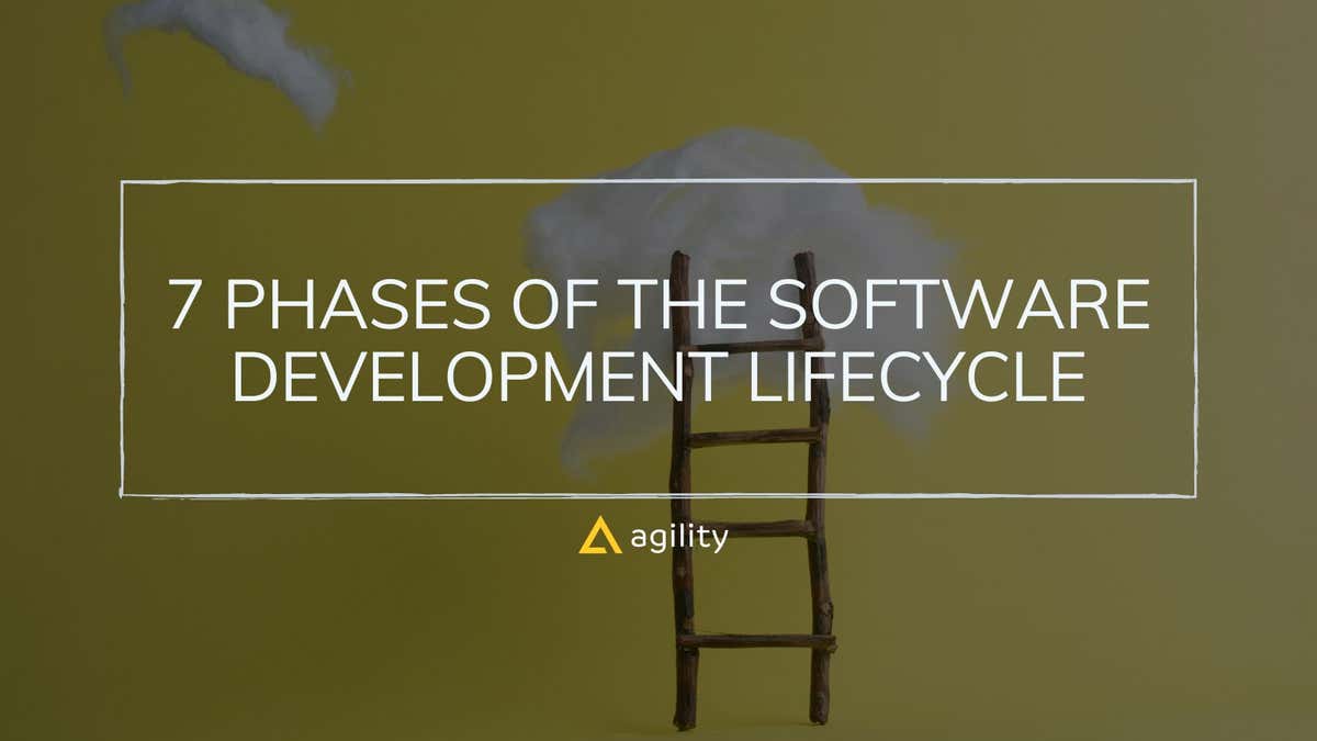 Software Development Lifecycle- 7 Stages | Agility CMS