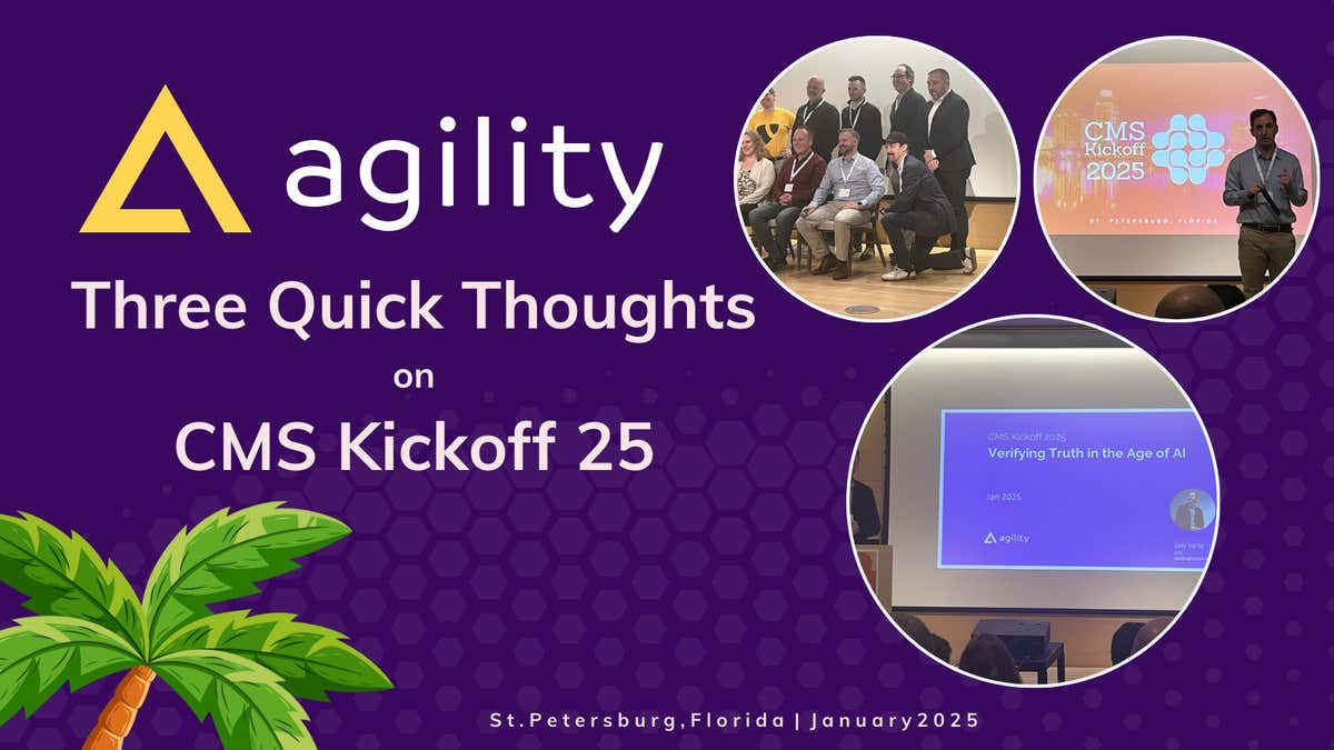 Three Quick Thoughts on CMS Kickoff 25 | Agility CMS