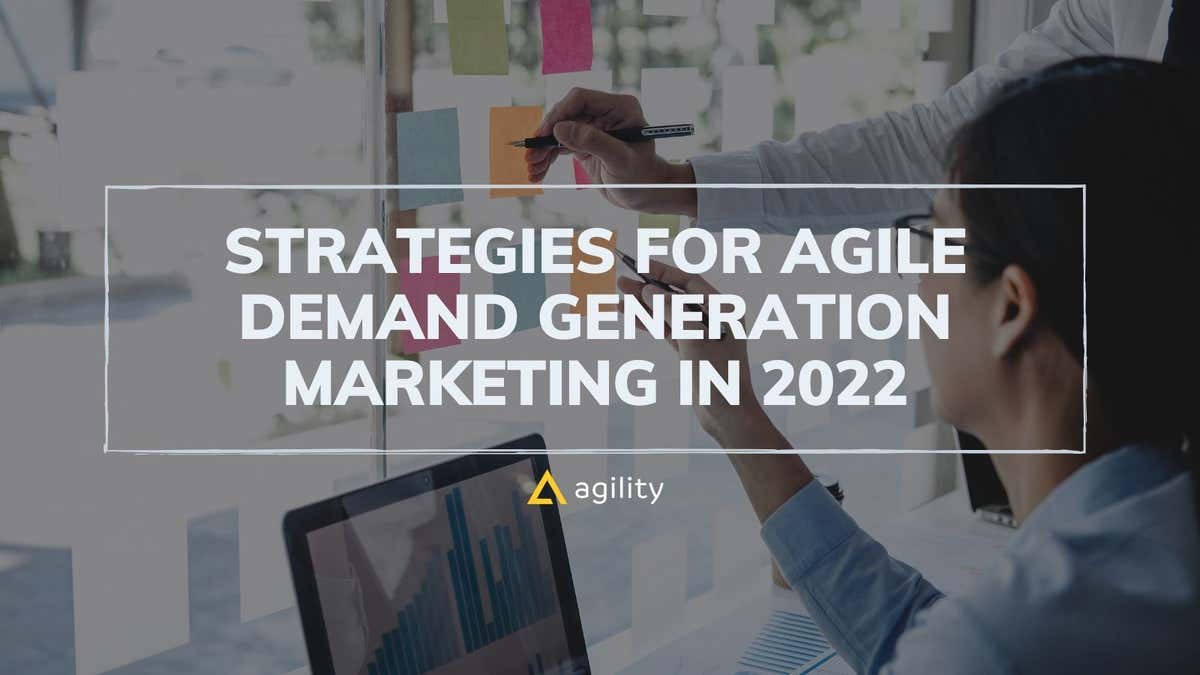 Implementing Agile Demand Generation Marketing- Agility CMS