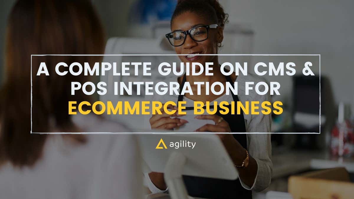 POS Software, Integrate with CMS for Ecommerce | Agility CMS