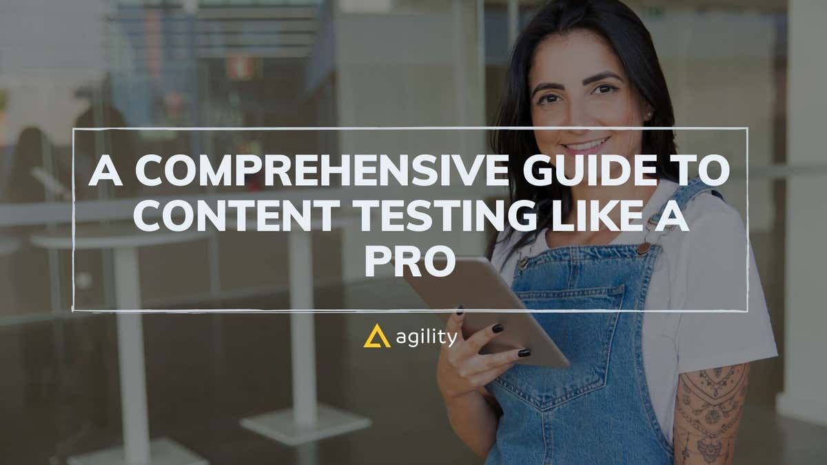 How To Conduct Content Testing On Your Site- Agility CMS