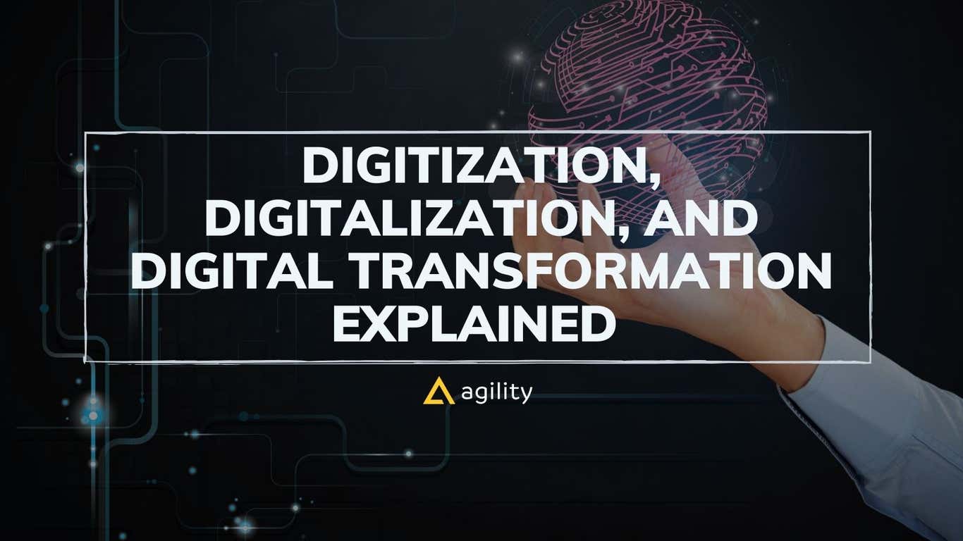 Digitization vs Digitalization vs Digital Transformation