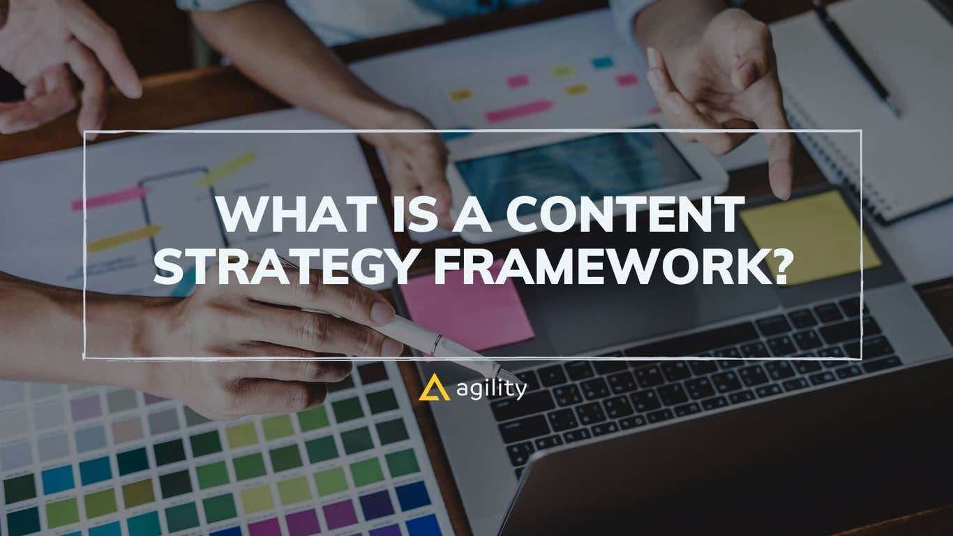How to Create a Content Strategy Framework | Agility CMS