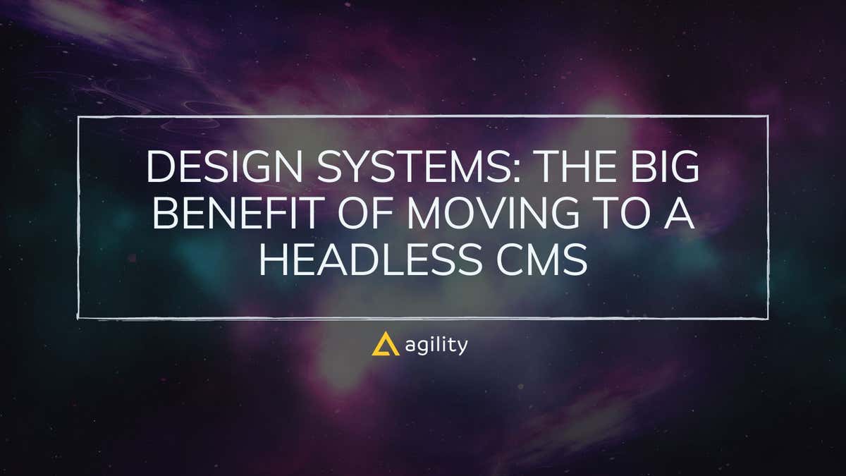 Headless CMS & Design Systems | Agility CMS