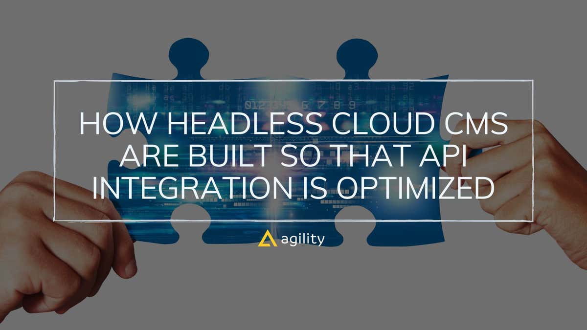 Headless CMS and API Integrations | Agility