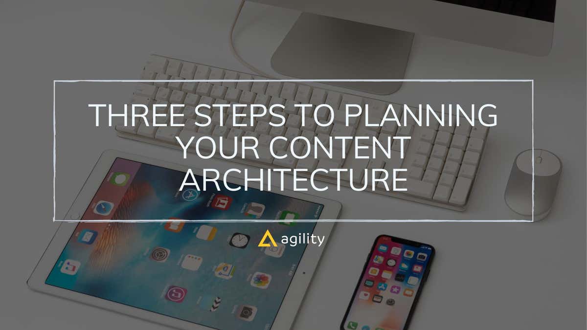 How to Plan Your Content Architecture | Agility CMS