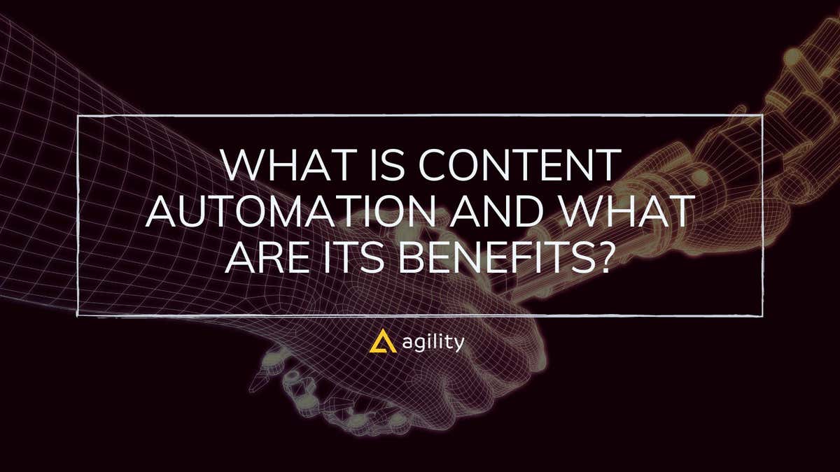 Content Automation, What are the Benefits? | Agility CMS