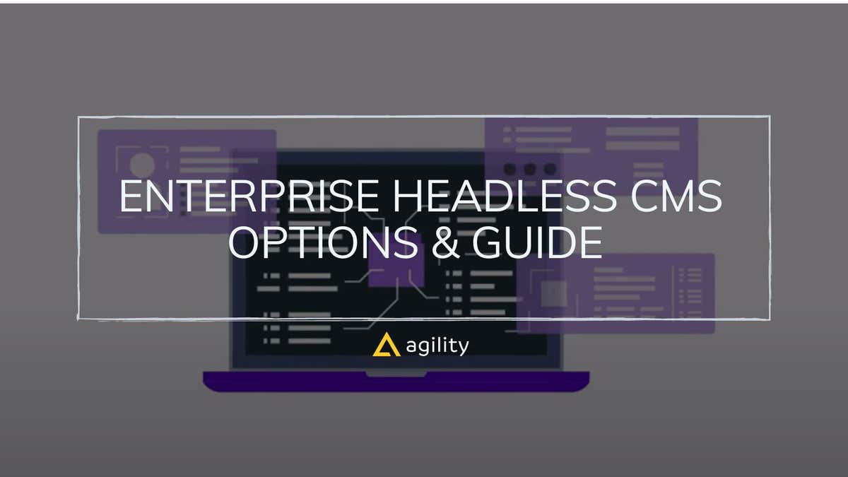 Enterprise CMS Platforms: Guide | Agility CMS