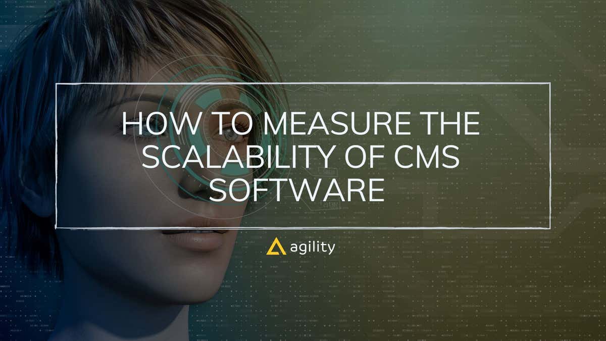 Guide to measuring CMS scalability | Agility CMS