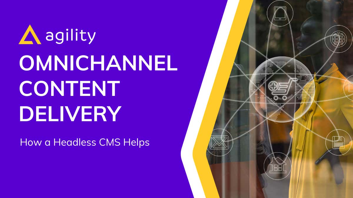 Omnichannel marketing- digital experiences with Headless CMS | Agility CMS
