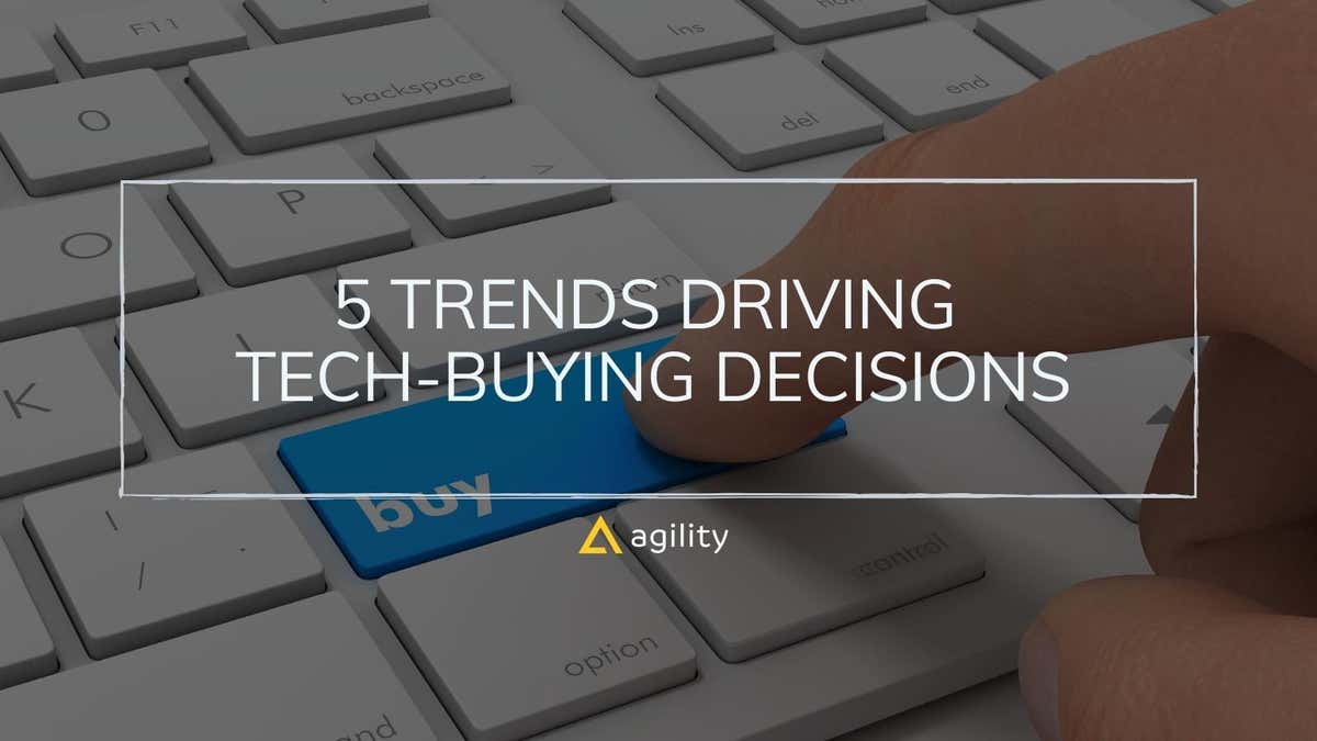 Trends Influencing Tech-buying | Agility CMS
