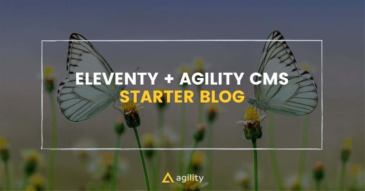 Agility + Eleventy Starter Blog Guide | Agility, Headless CMS