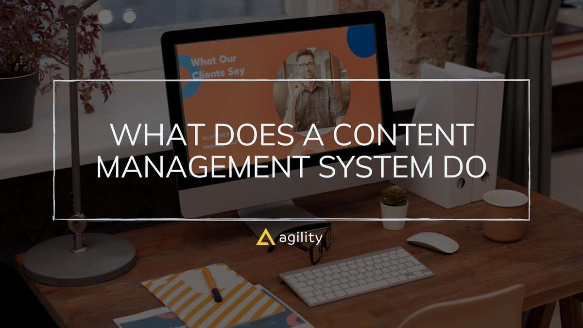 A Content Management System's Functions | Agility CMS