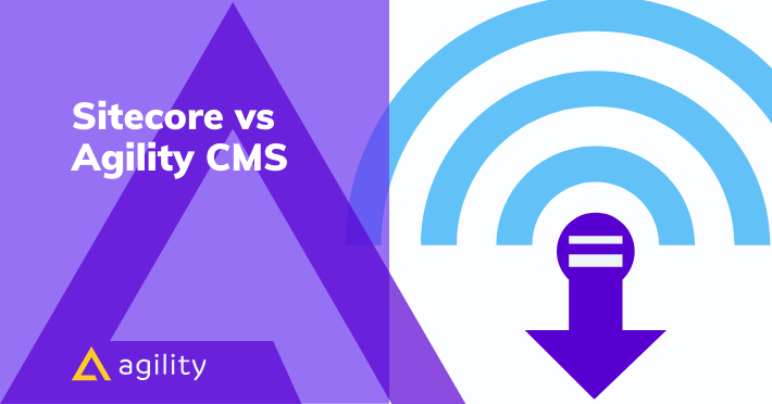 Sitecore vs Agility CMS | Deciding Which to Use for Your Site