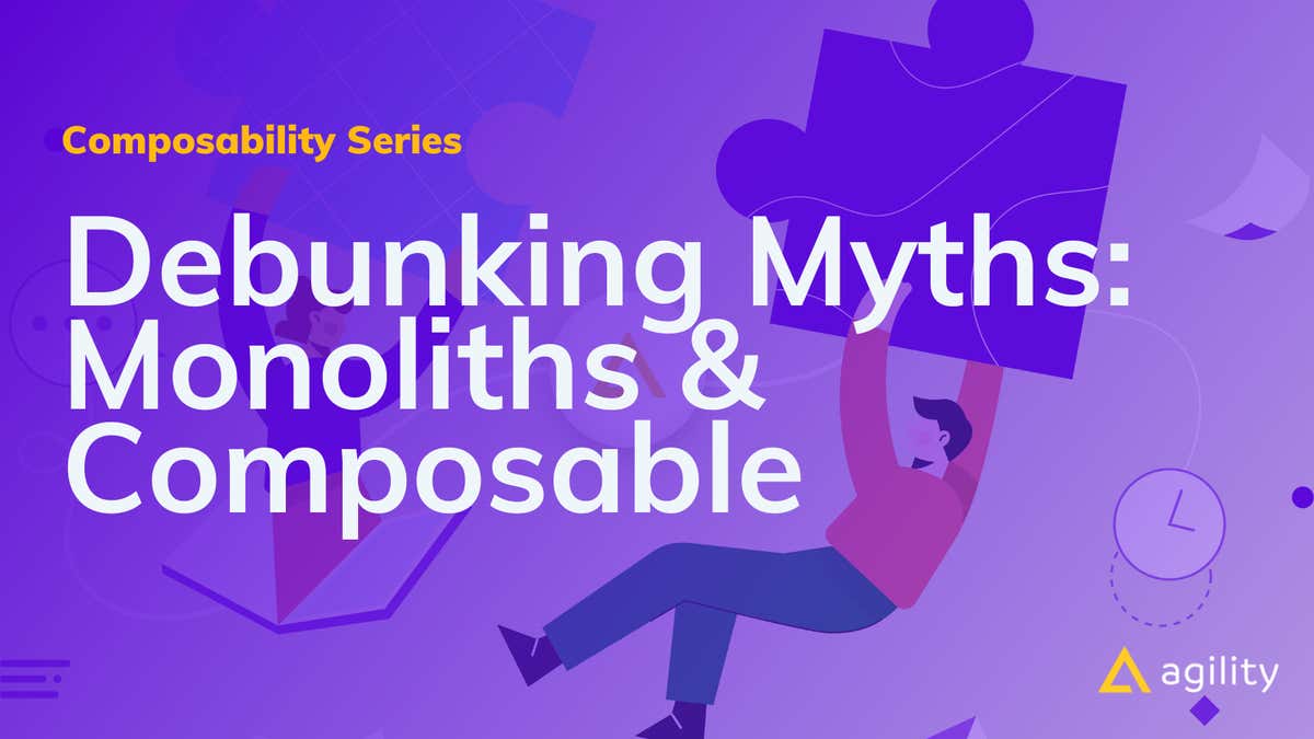 Webinar: Monoliths vs Composable | Agility CMS
