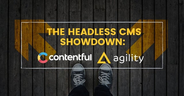 Contentful vs Agility CMS: Which Headless CMS is Right for You?