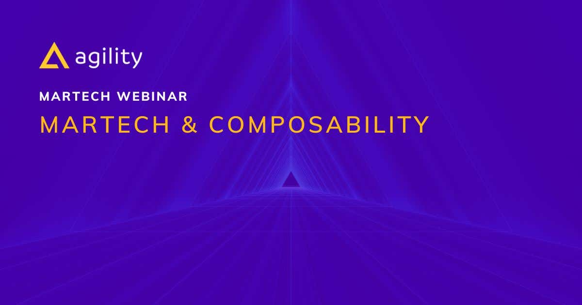Where MarTech Meets Composable DXP: How to build your Enterprise Stack | Agility CMS