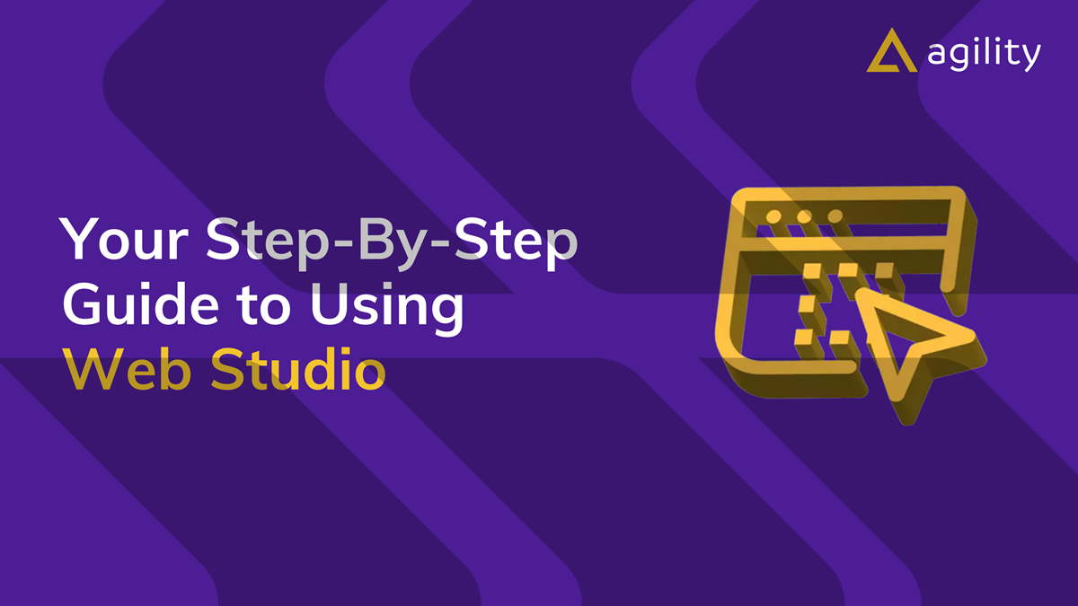 Your Step-By-Step Web Studio Guide | Content Editing | Agility CMS
